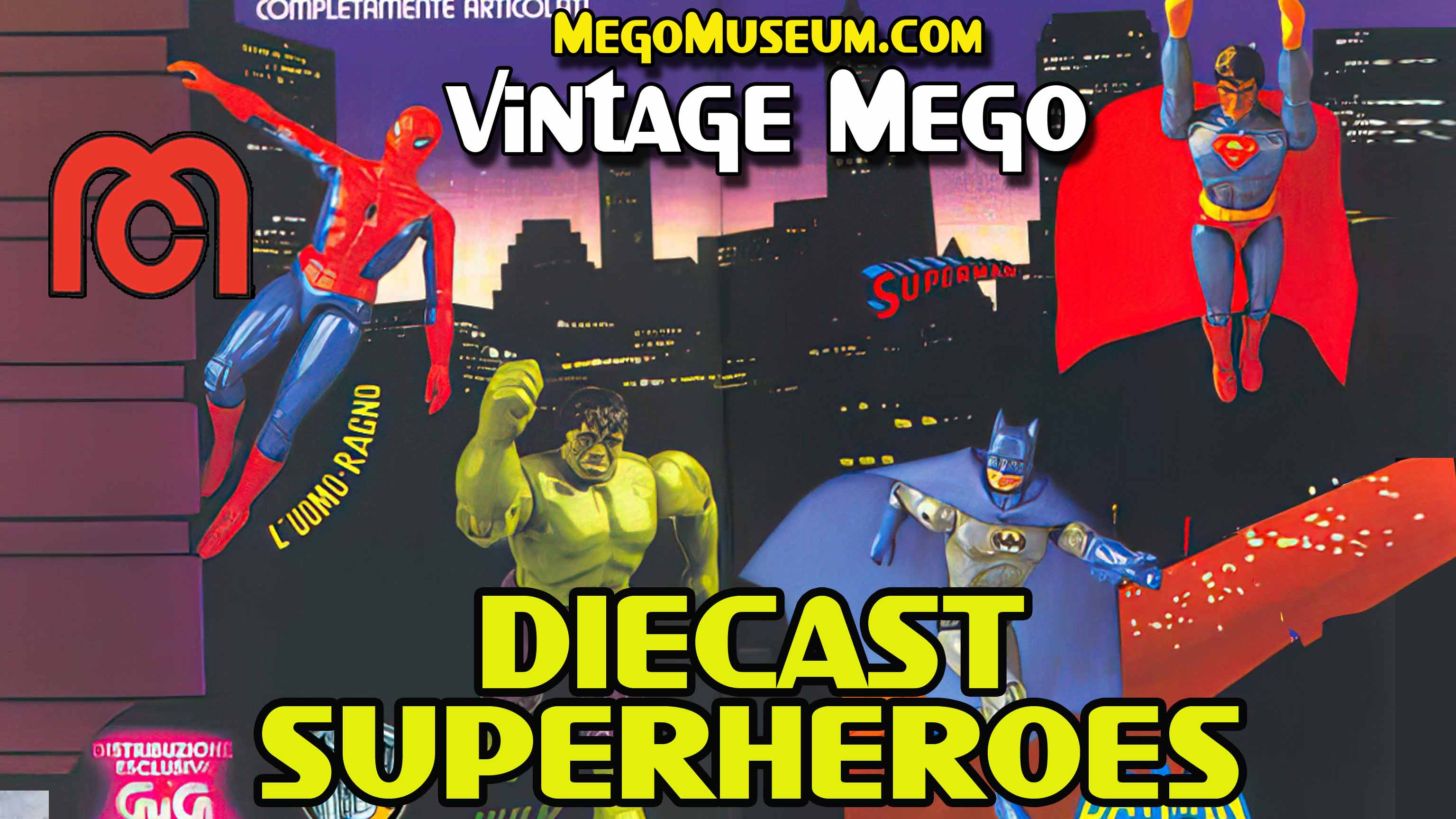 Vintage Mego: Diecast Superheroes - Mego Museum